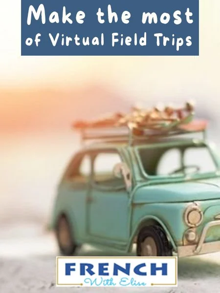 Make the Most of Virtual Field Trips in your French Class — French with ...