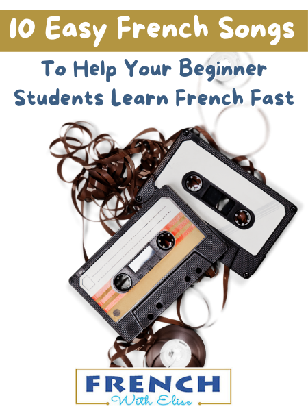 10 Easy French Songs To Help Your Beginner Students Learn French Fast ...