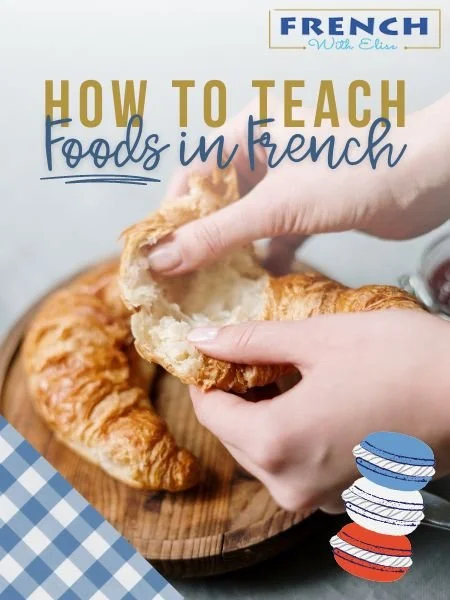4 Simple and Effective Strategies to Teaching French Food Vocabulary ...