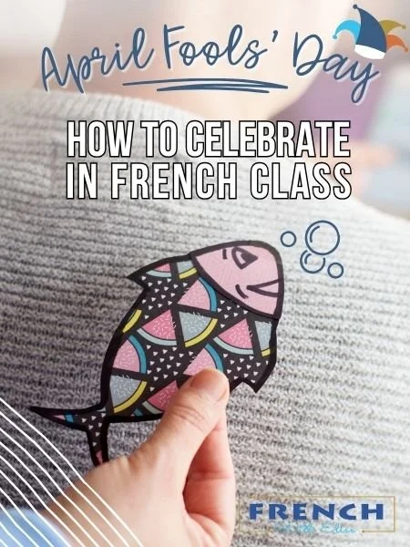 Poisson d'Avril: Celebrating April Fools' Day in the French Classroom ...
