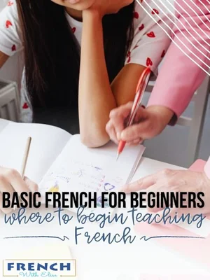 Basic French for Beginners: Where to Begin Teaching French — French ...