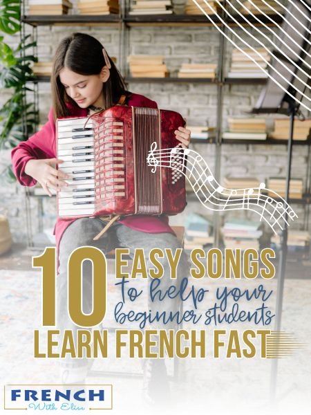 10 Easy French Songs To Help Your Beginner Students Learn French Fast ...