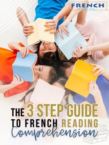 The 3 Step Guide to French Reading Comprehension — French with Elise