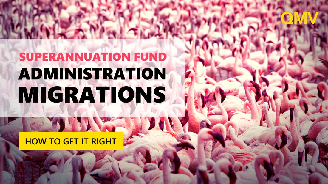 Superannuation Fund Administration Migrations – How To Get It Right — QMV - Advisory, Consulting ...