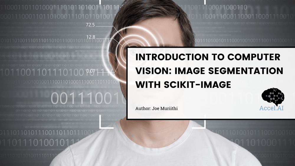 Introduction to Computer Vision: Image segmentation with Scikit-image — Accel.AI