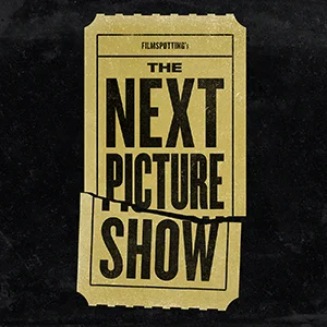 Filmspotting's The Next Picture Show — Filmspotting