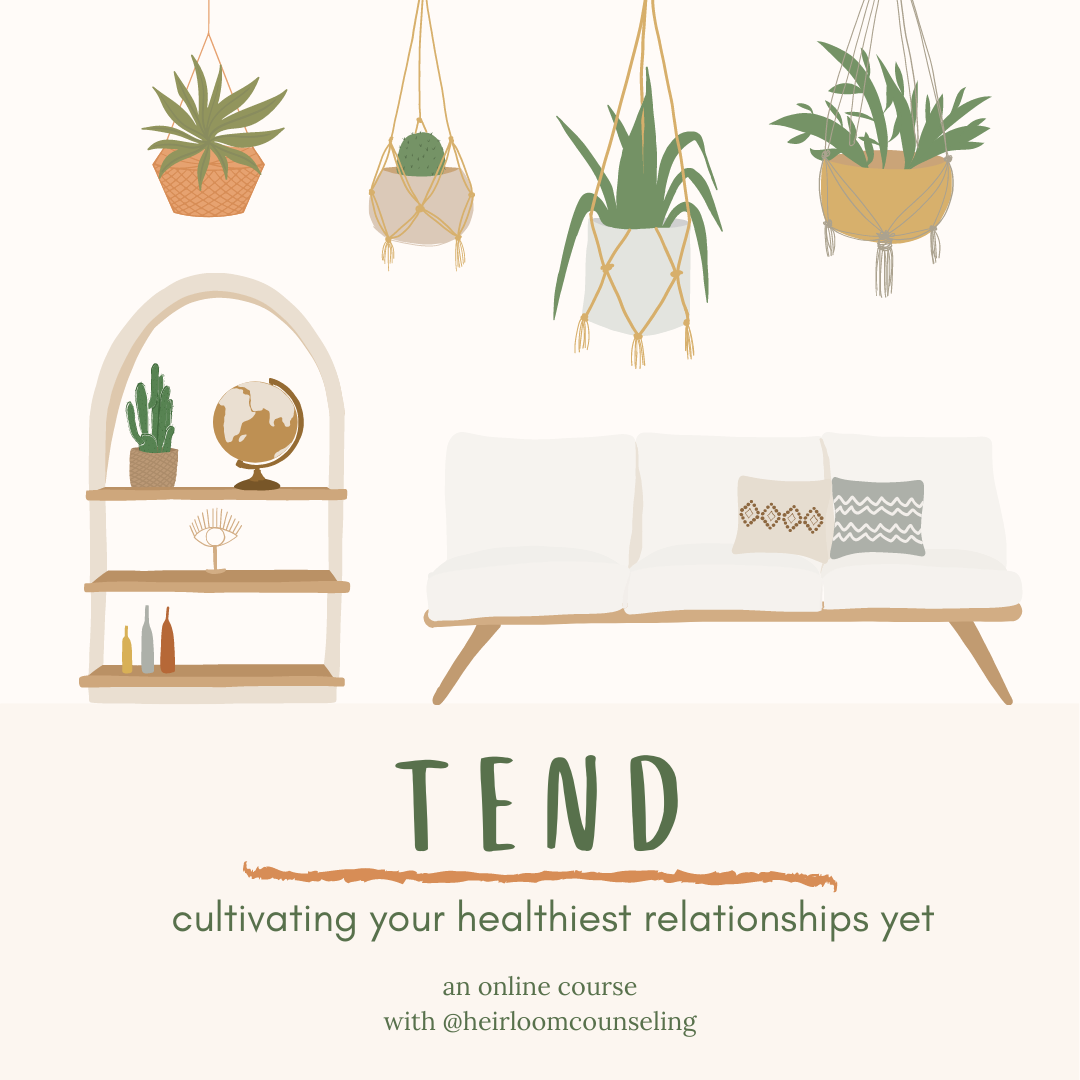 TEND — heirloom counseling