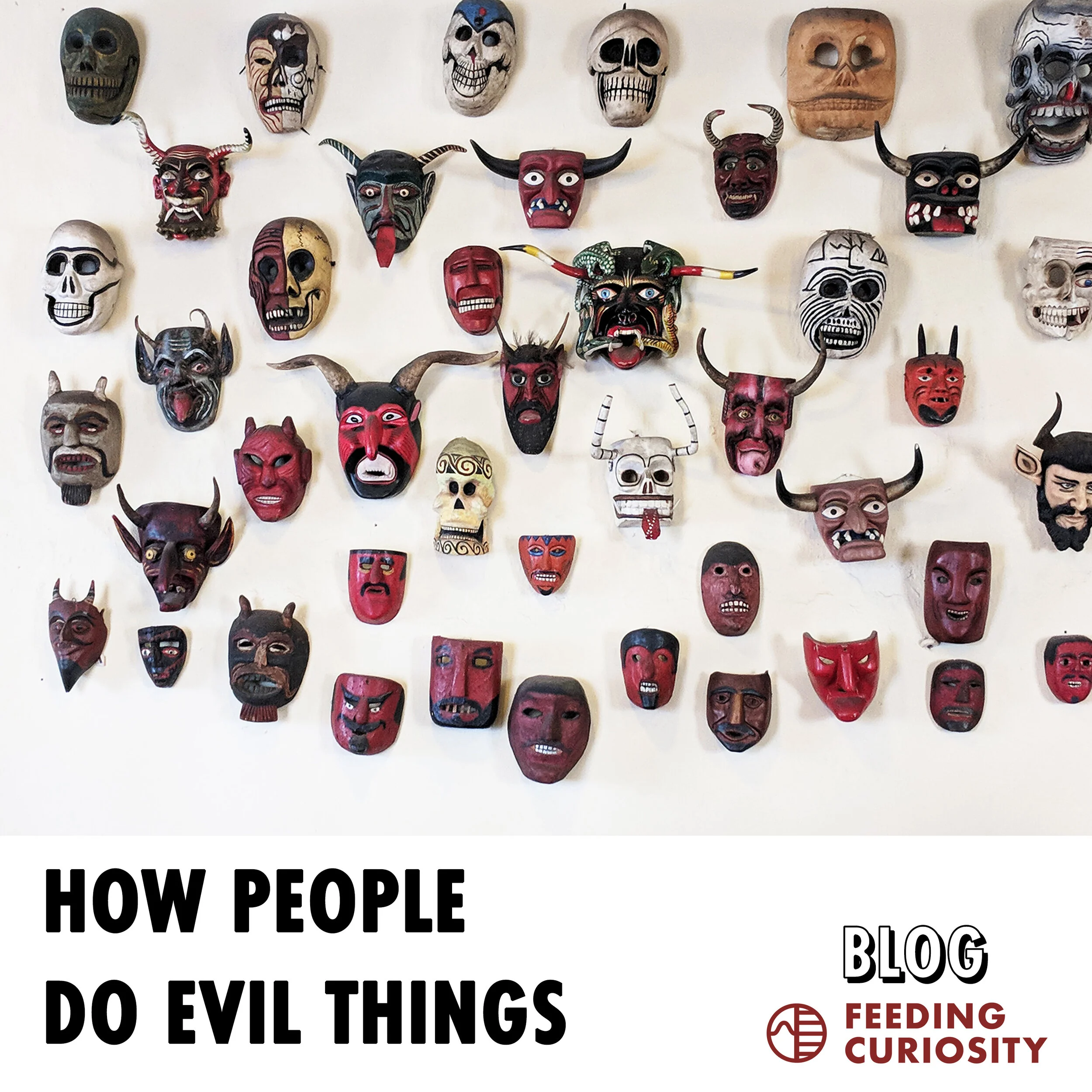 How People Do Evil Things — Feeding Curiosity