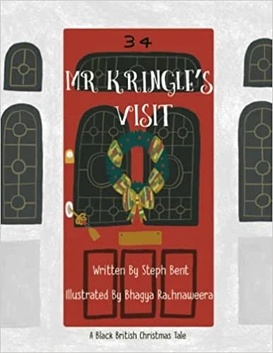Mr Kringle's Visit: A Black British Christmas Tale by Steph Bent — New ...