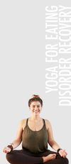 Yoga for Eating Disorder Recovery: A Live and Interactive Online Course ...