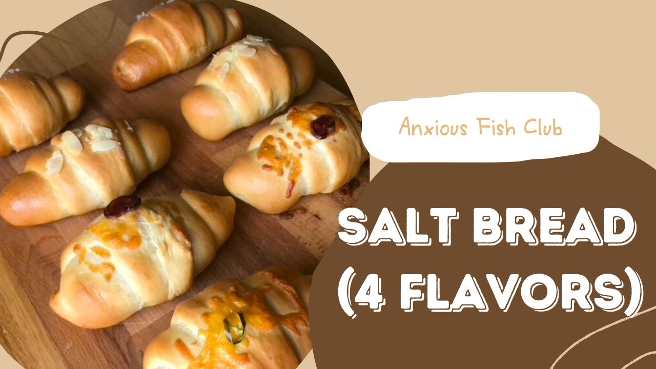 How to Make Salt Bread (4 Different Flavors) — Anxious Fish Club