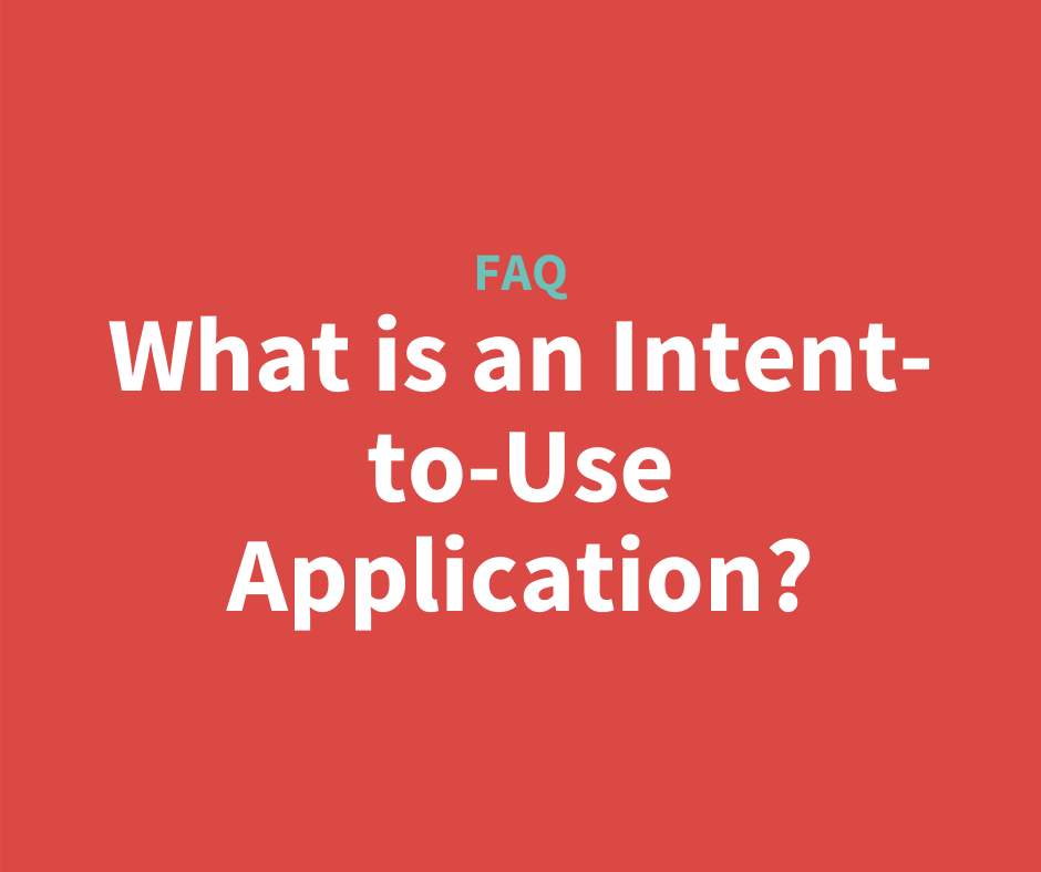 What is an Intent-to-Use Application? — KISSPatent