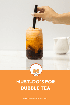 Bubble Tea Must-Dos — Pochi Bubble Tea Cafe