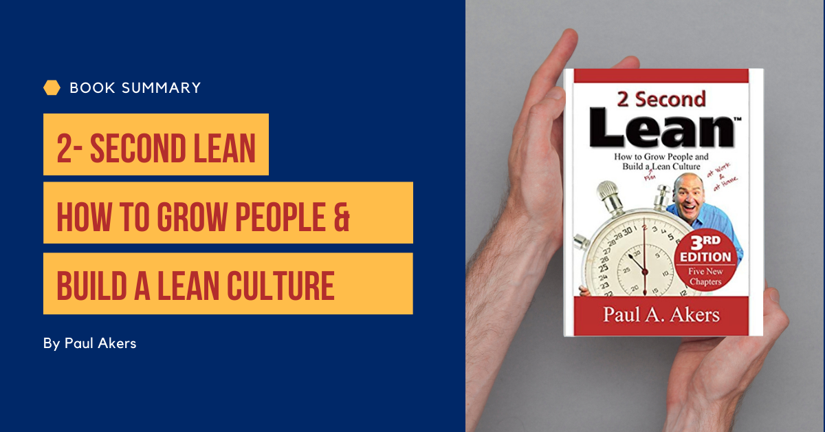 2 Second Lean: How To Grow People & Build A Lean Culture By Paul Akers