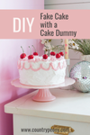 How to Make a Fake Cake — Country Peony