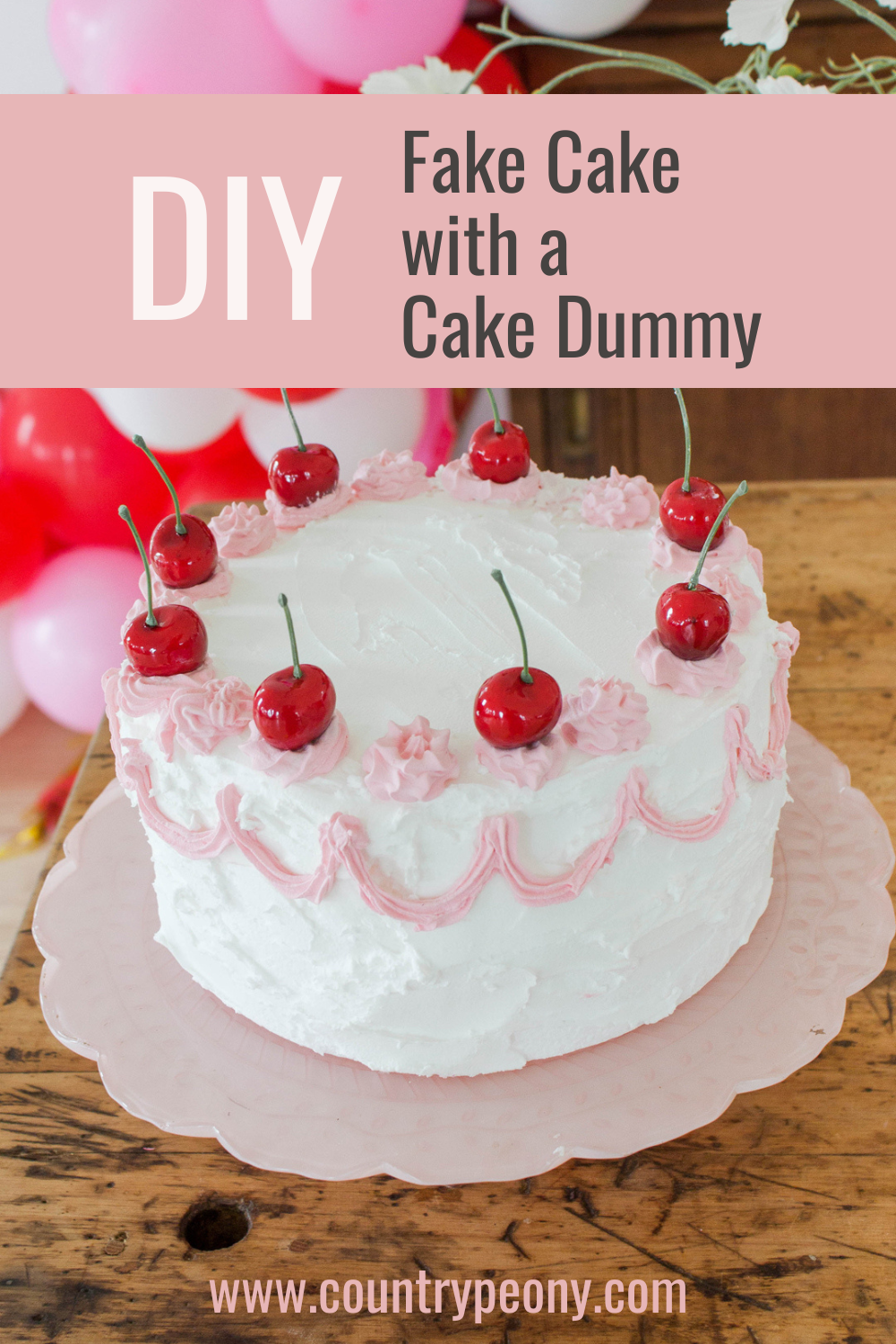 How to Make a Fake Cake — Country Peony