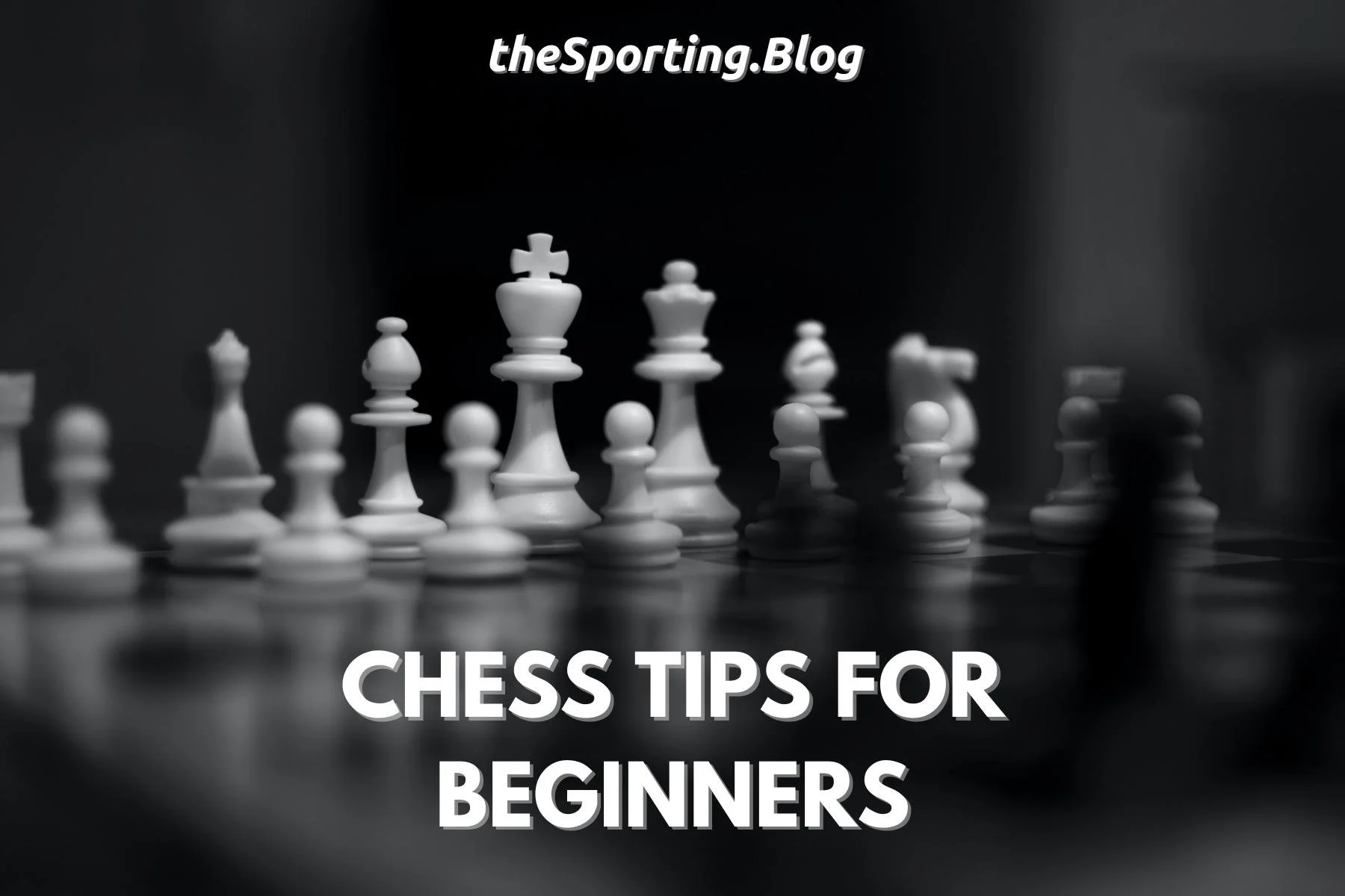 10 Chess Tips For Beginners The Sporting Blog 10 Chess Tips For Beginners The Sporting Blog