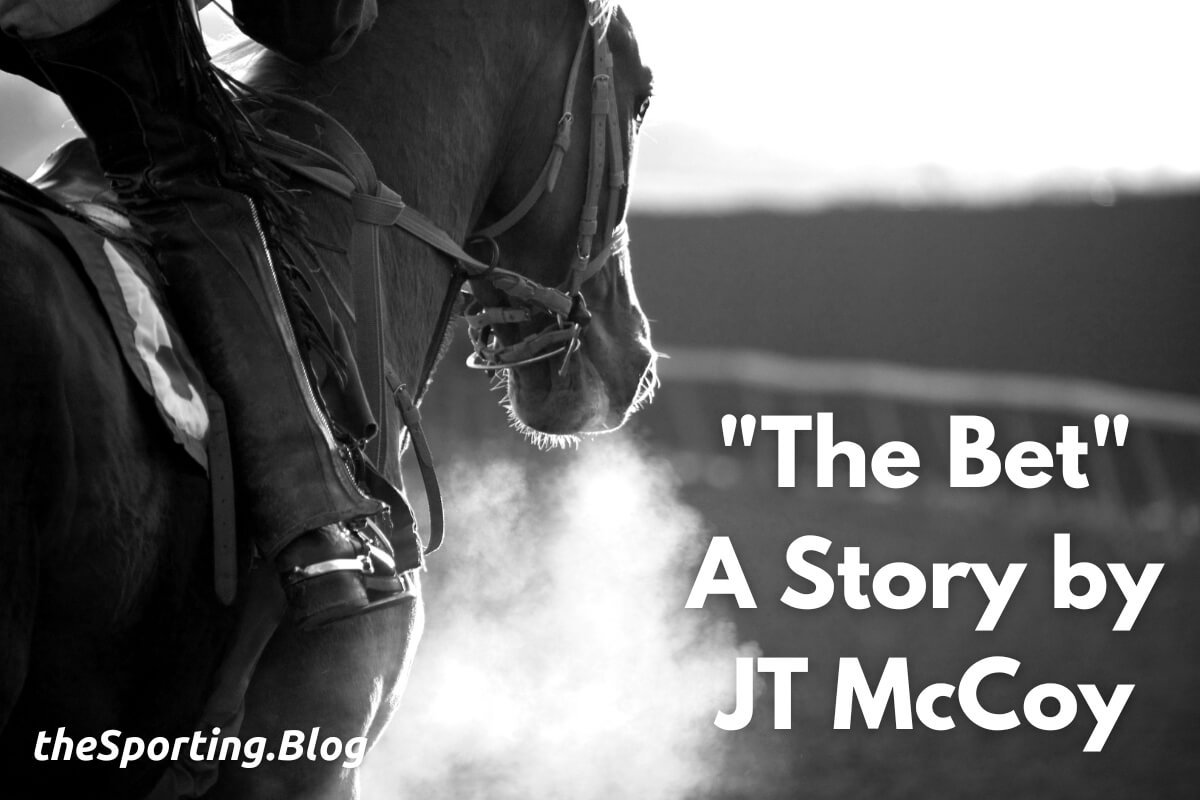 “The Bet” A Story by JT McCoy — The Sporting Blog