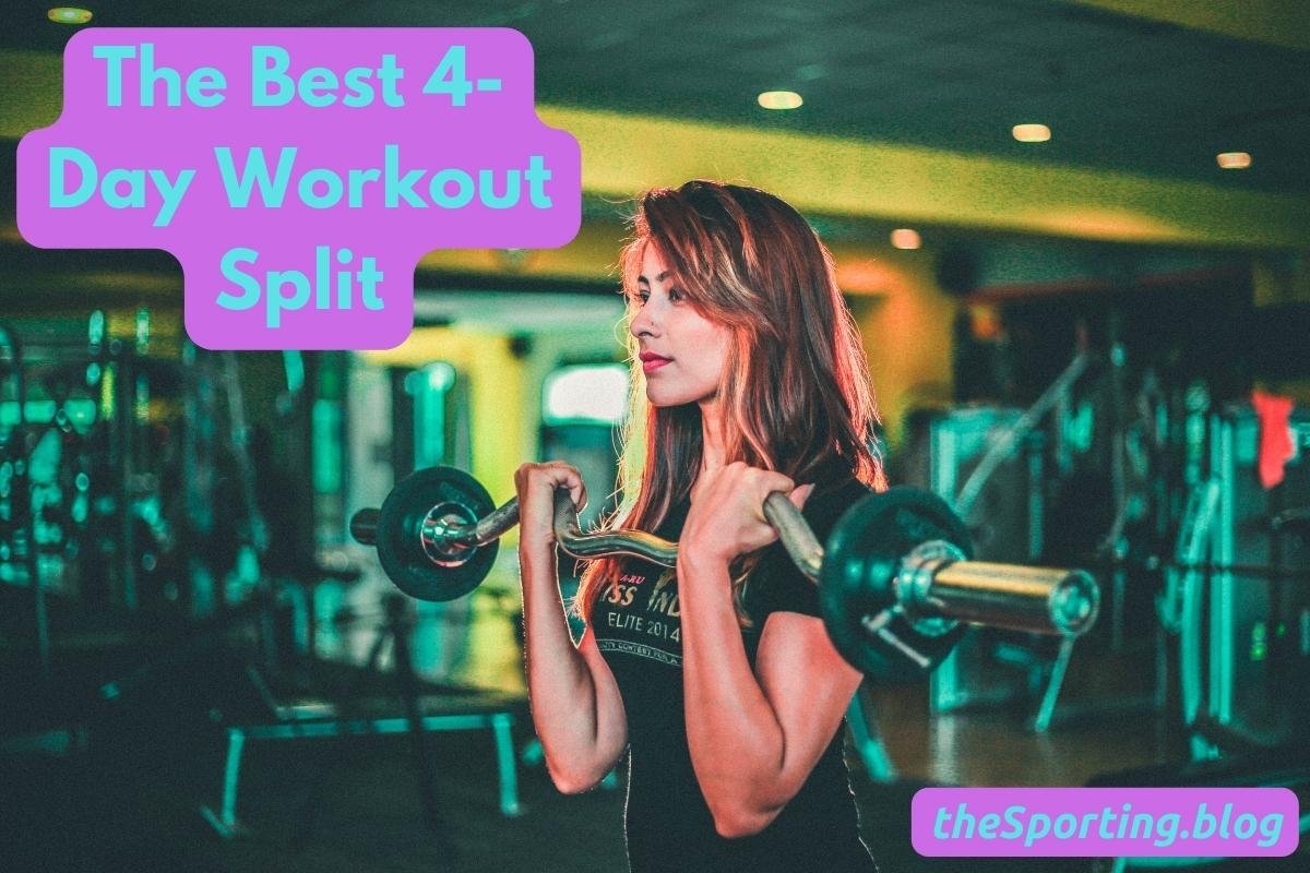 Classic 4 Day Split Workout Routine — The Sporting Blog