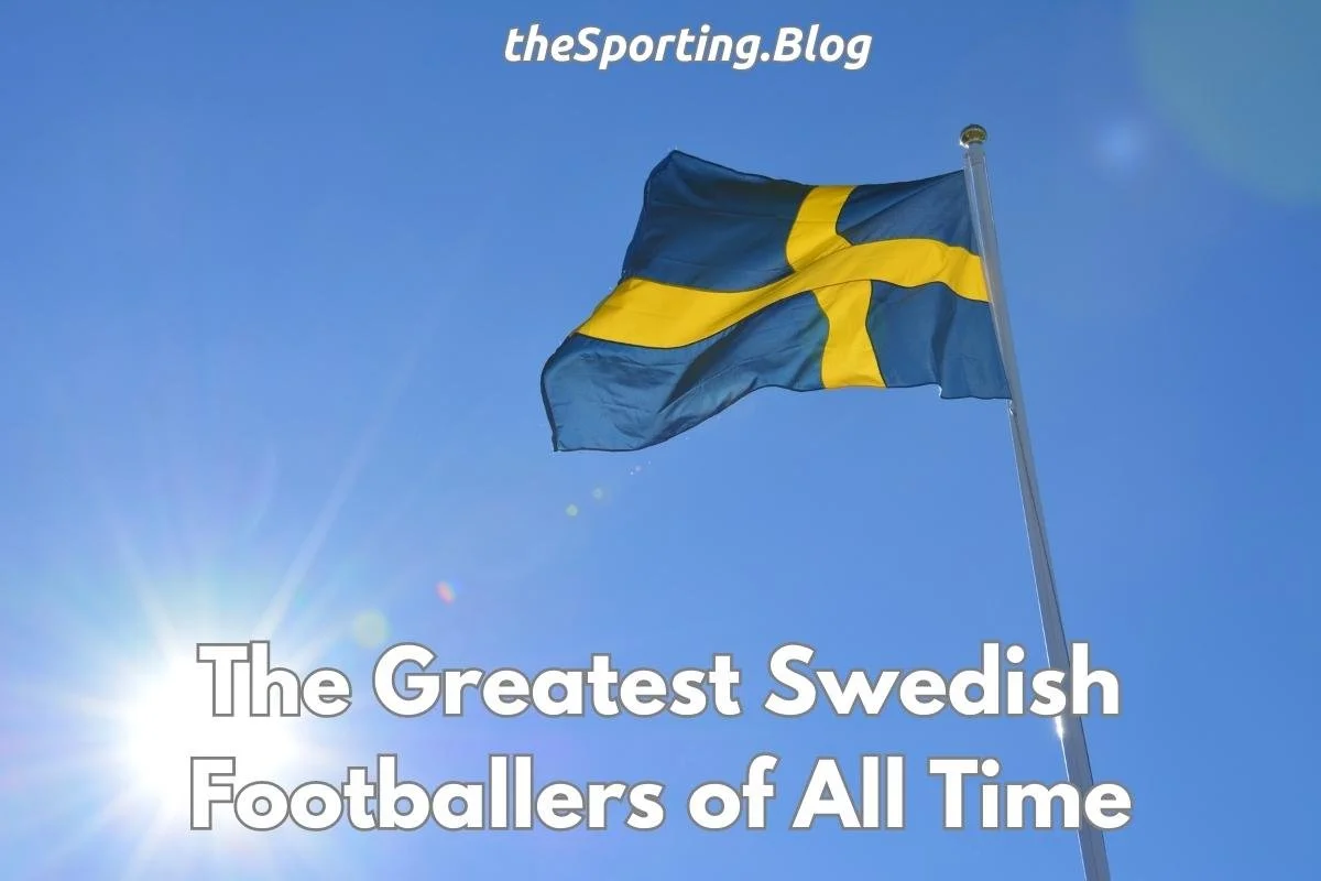 The Best Swedish Players of All Time: Sweden's Greatest Footballers ...