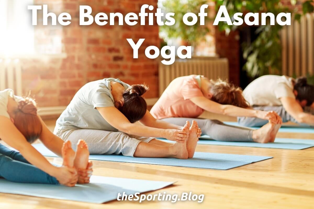 A Journey of Learning: The Transformative Benefits of Asana Yoga — The ...