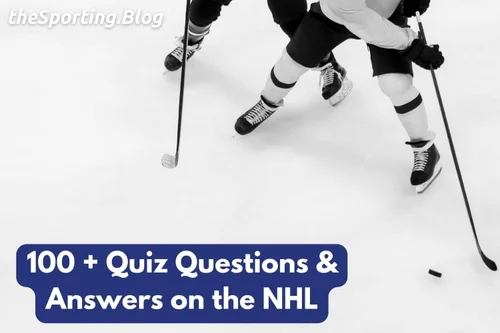 NHL Trivia Quiz: 100+ Questions with Answers on the National Hockey ...