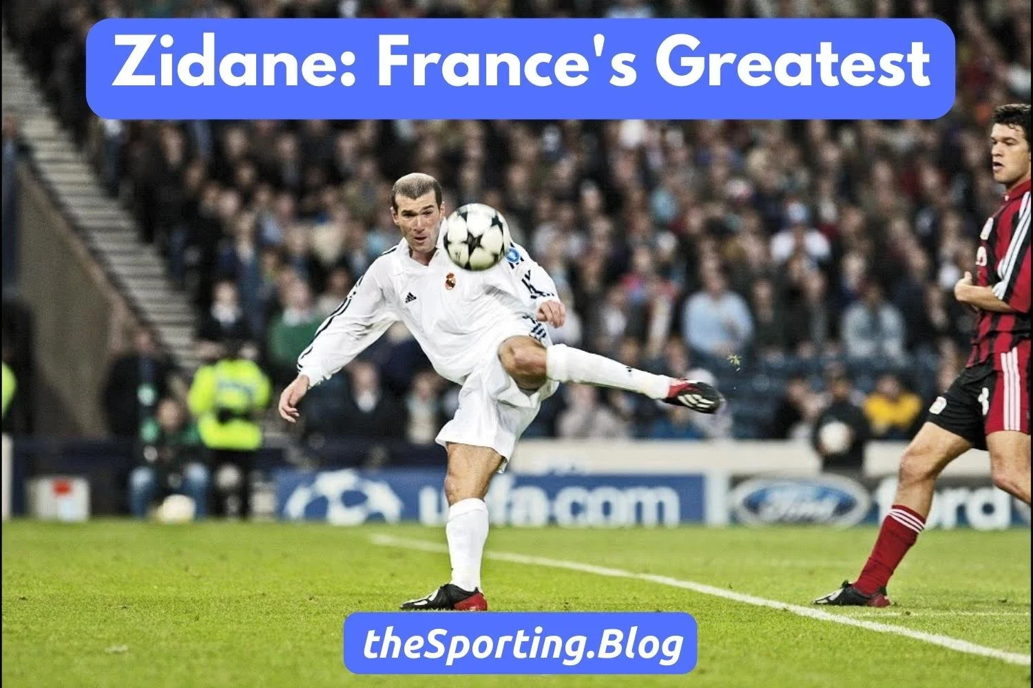 Zinedine Zidane: French Legend — The Sporting Blog