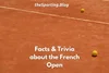 Amazing French Open Facts and Trivia — The Sporting Blog