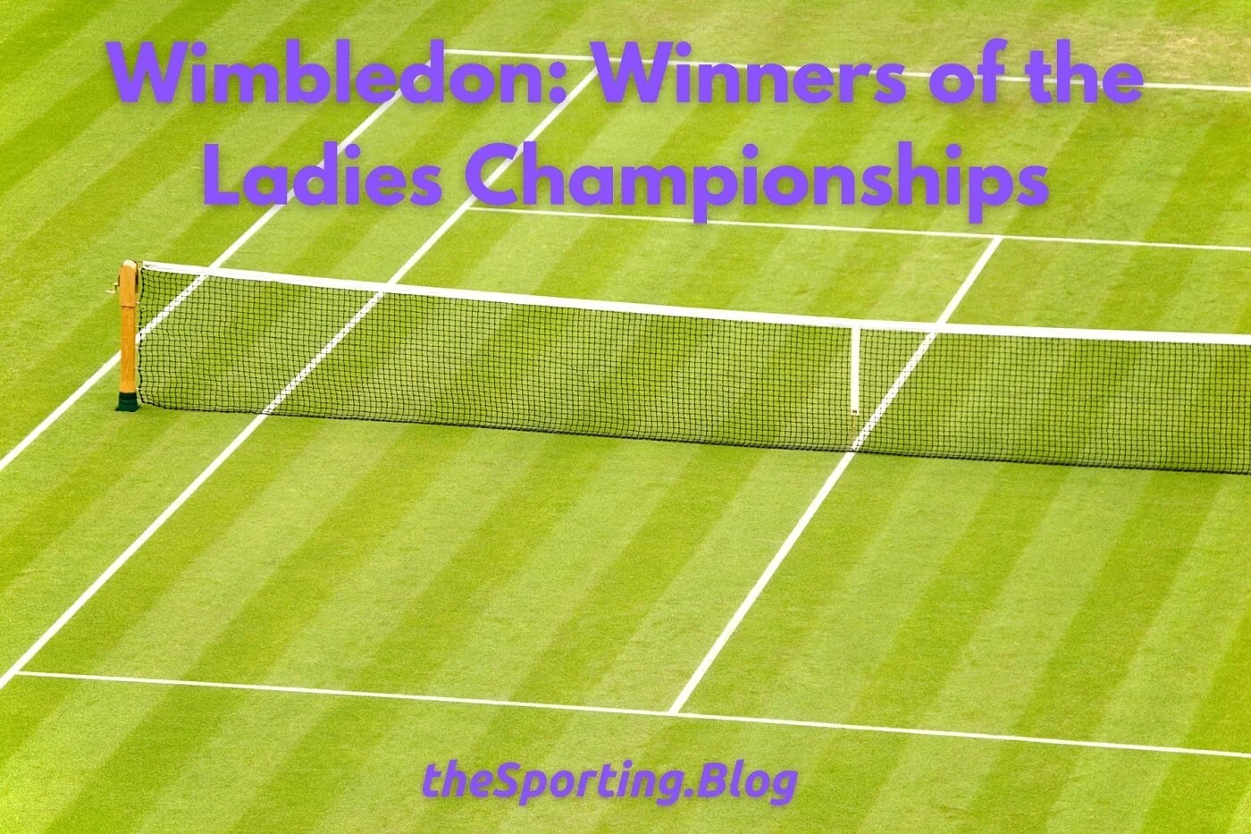 Winners of the Wimbledon Ladies Singles Championships — The Sporting Blog