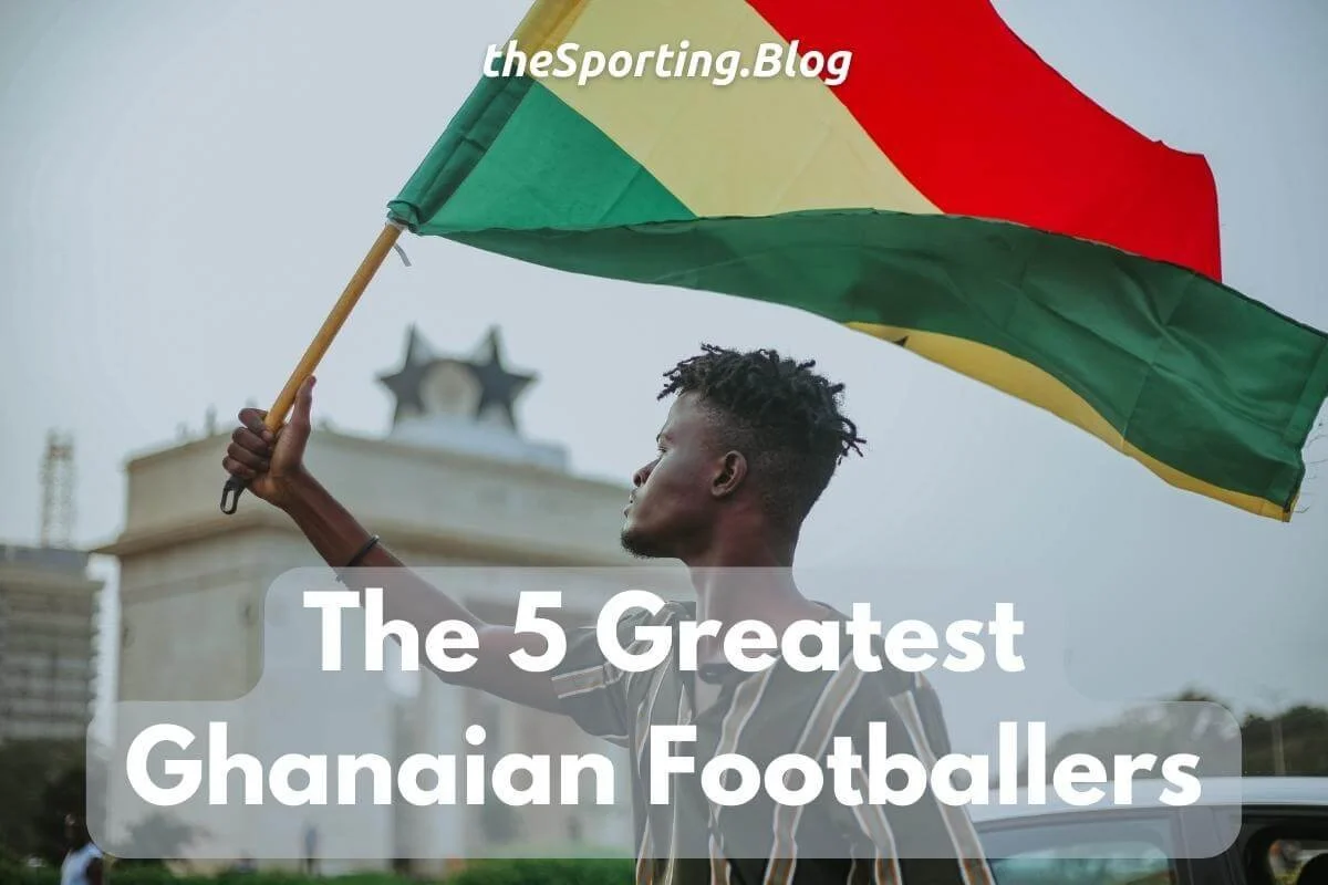 The 5 Greatest Ghanaian Footballers of All Time — The Sporting Blog