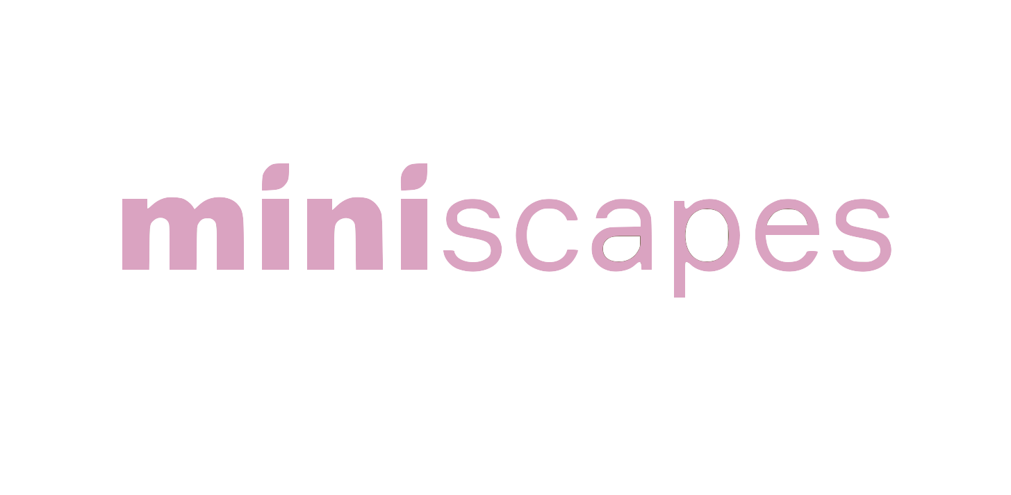 Miniscape Projects - Miniscape Projects