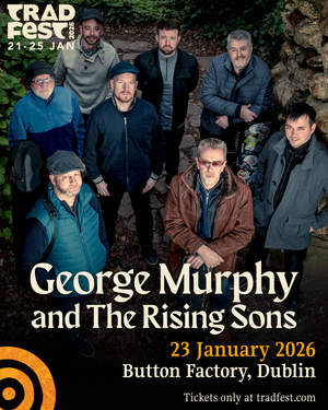 TRAD FEST: George Murphy and The Rising Sons — Button Factory
