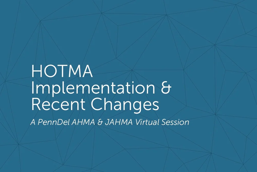 HOTMA Implementation & Recent Changes Virtual Session — PennDel AHMA