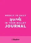 Weekly vs Daily Spreads in your Bullet Journal — Square Lime Designs