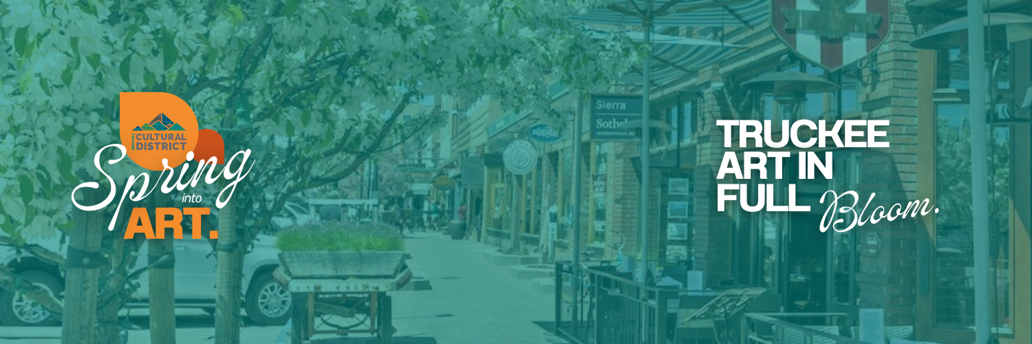 Truckee Spring Into Arts — Nevada County Arts Council