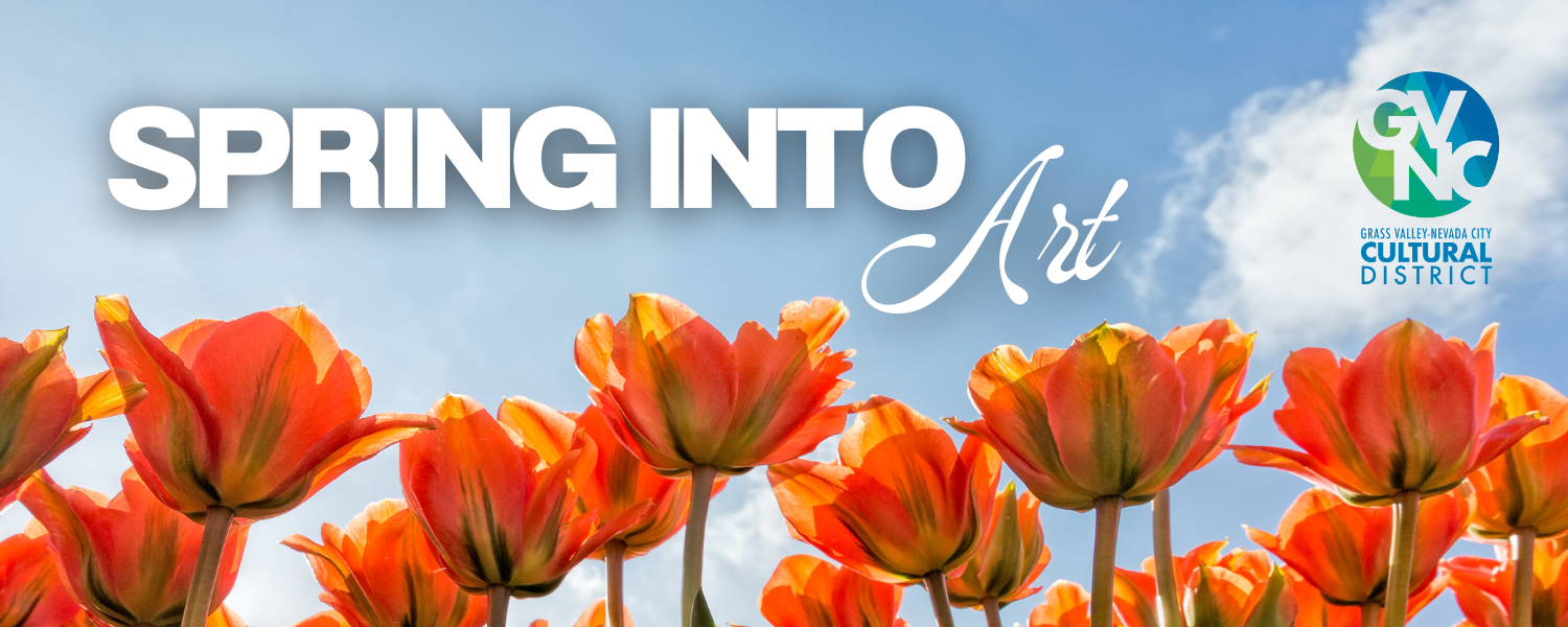 Spring Into Art — Nevada County Arts & Culture
