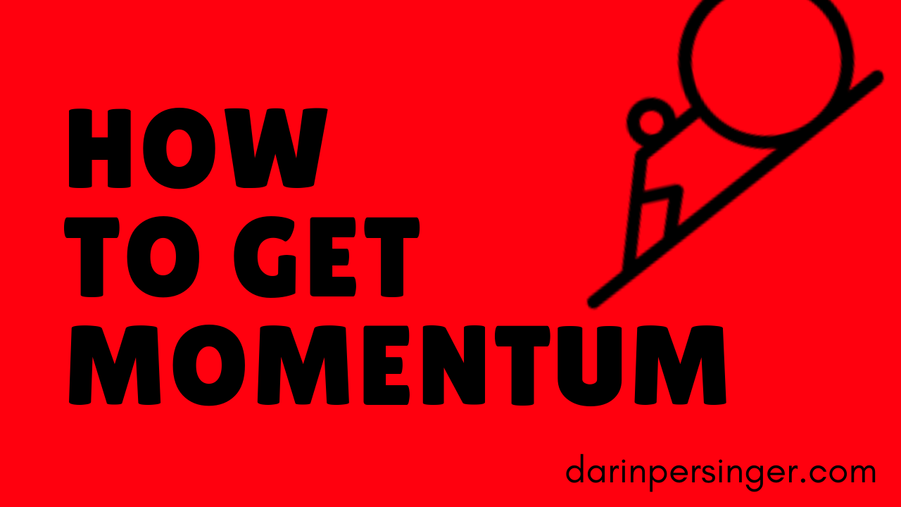 MOMENTUM - How To Get Momentum and Keep It (In Sales, Business & Life ...