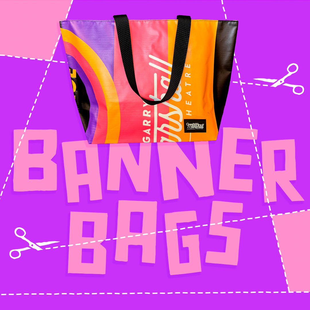 Banner Bags! — Garry Marshall Theatre