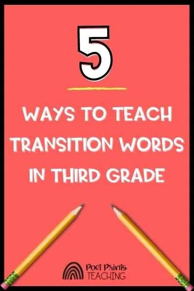 5 Ways to Teach Transition Words in Third Grade — Poet Prints Teaching