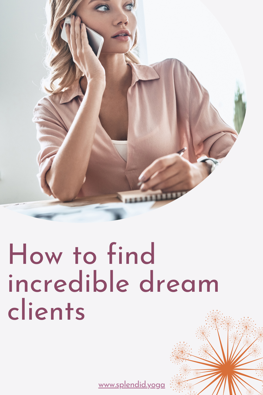 How to Find Incredible Dream Clients — Splendid Yoga