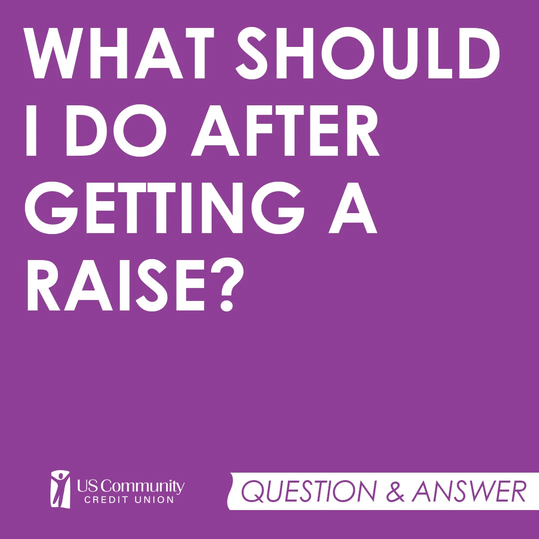 Q&A: What To Do After Getting A Raise — US Community Credit Union