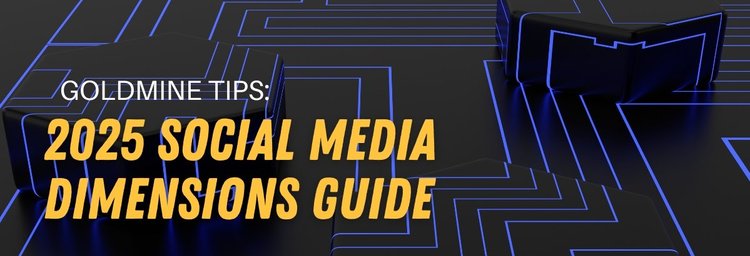 2025 Dimensions Guide — GOLDMINE SOCIAL