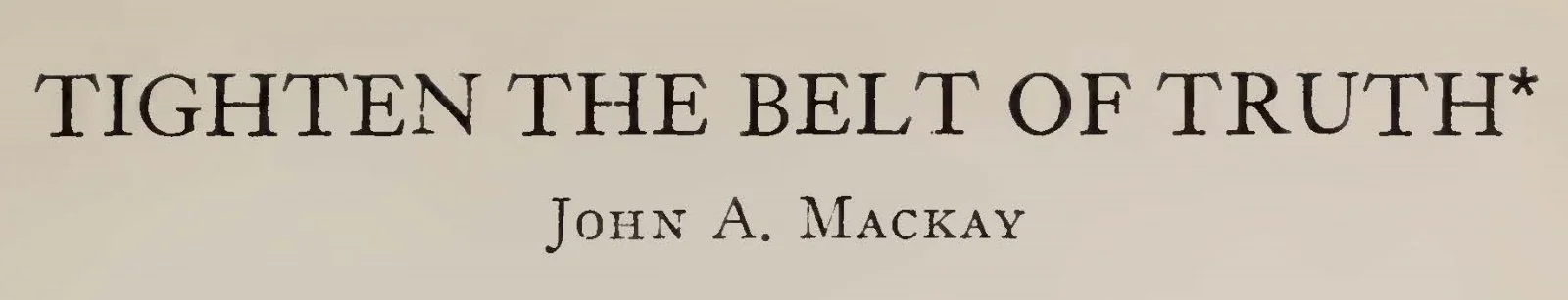 John Alexander Mackay (1889-1983) — Log College Press John Alexander Mackay (1889-1983) — Log College Press