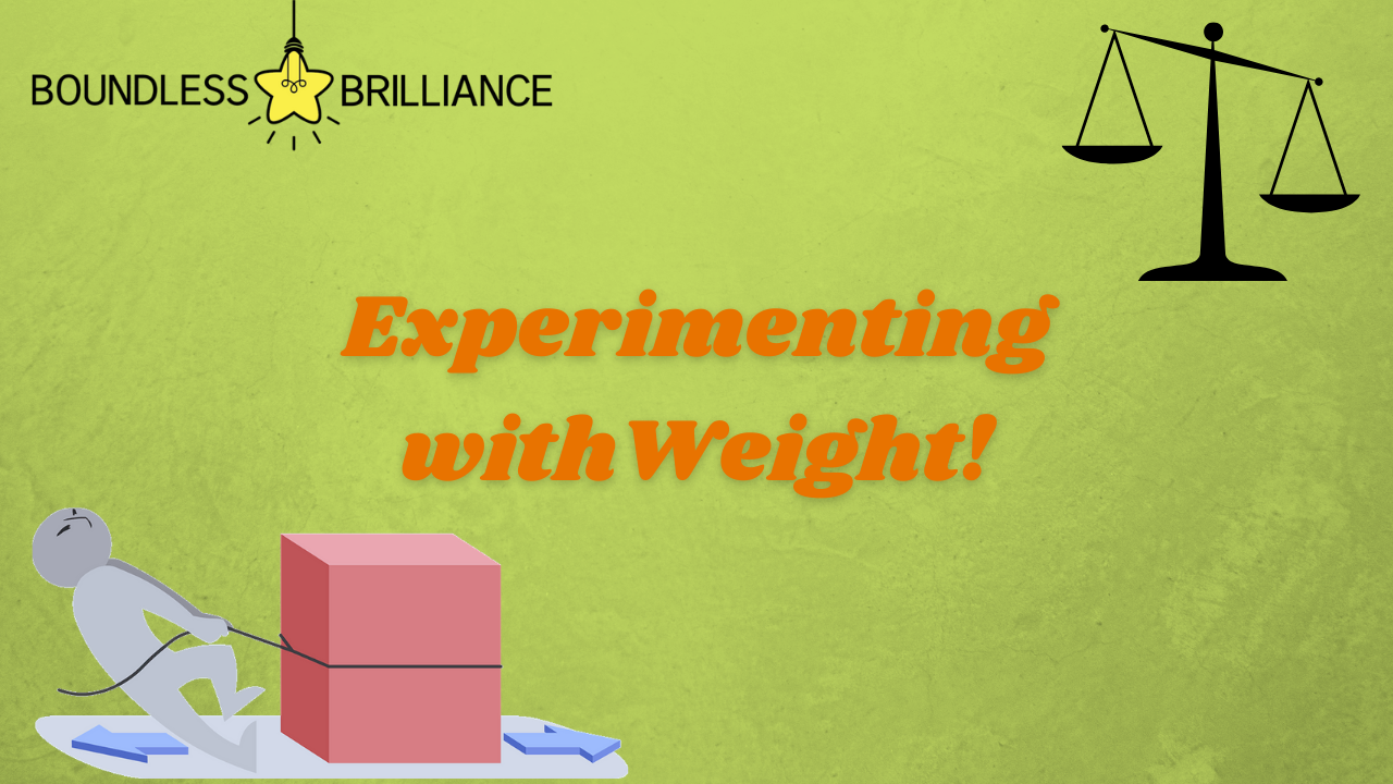 Experimenting with Weight — Boundless Brilliance