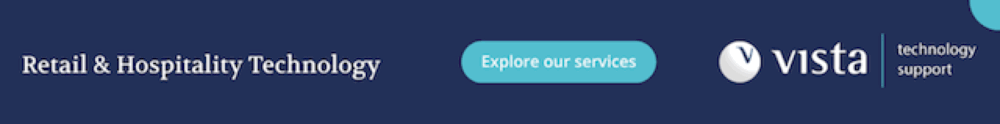 Vista Technology Support becomes leading retail and hospitality tech services provider in UK ...