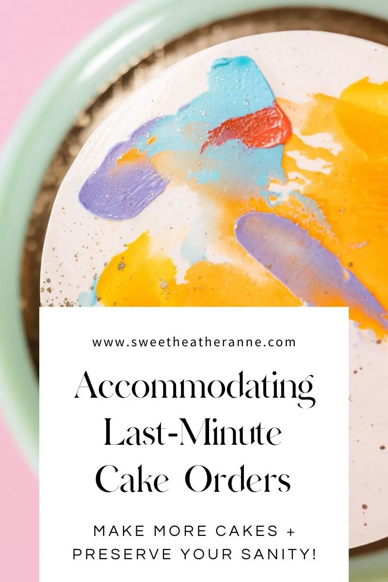 How to Accommodate Small, Last-Minute Cake Orders - And Preserve Your ...