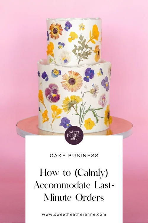 How to Accommodate Small, Last-Minute Cake Orders - And Preserve Your ...