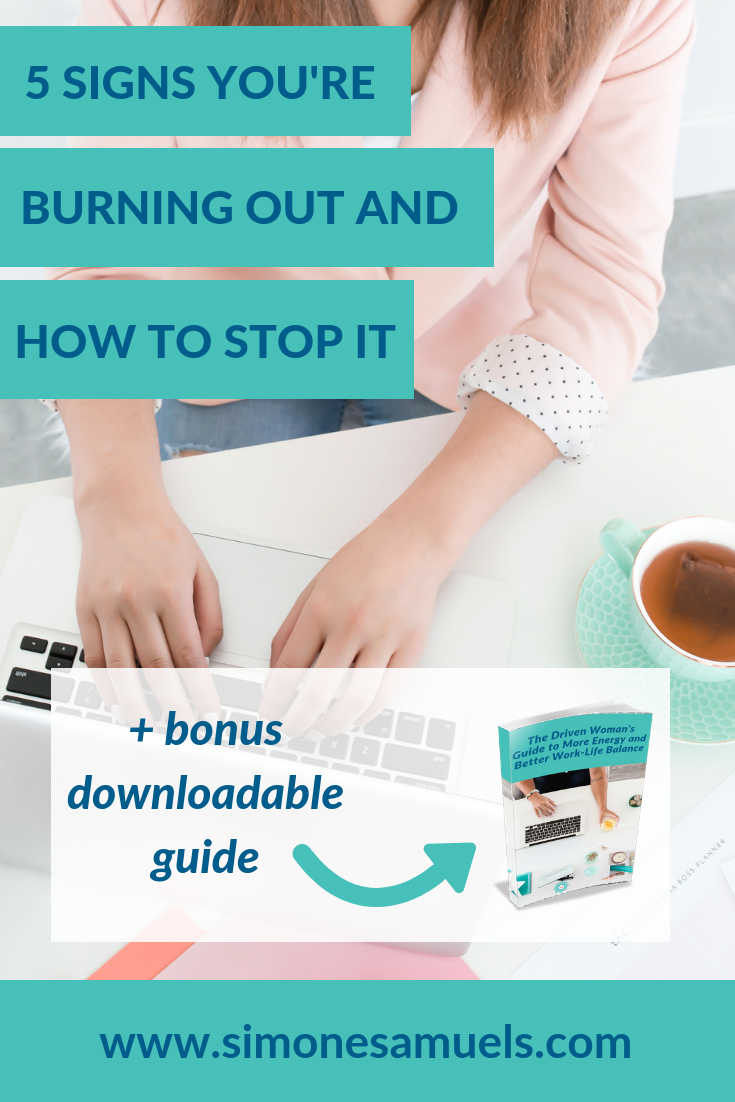 5 Signs You’re Burning-Out and How to Stop It — Blog - Simone Samuels