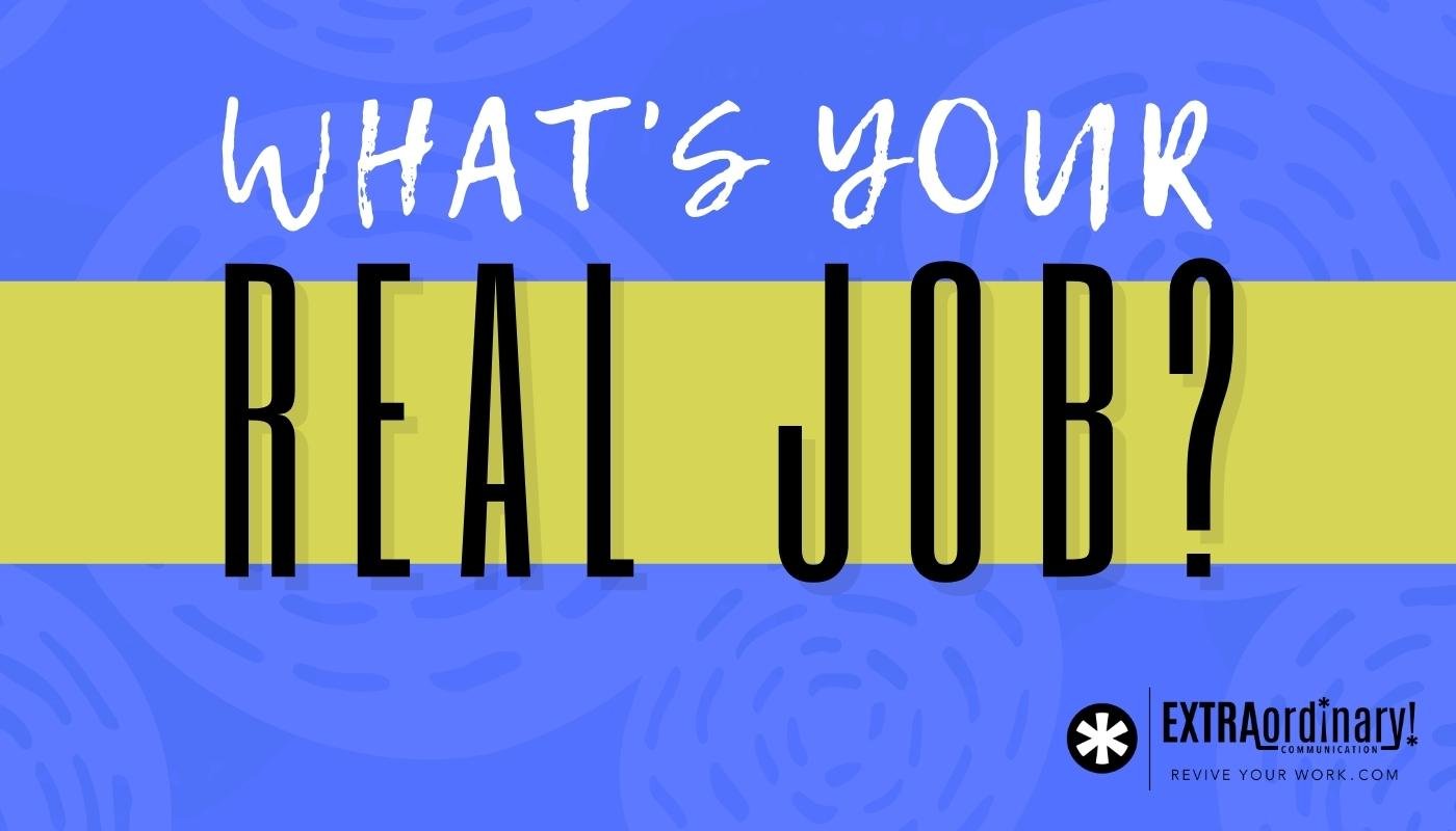 What’s your real job? — Revive Your Work