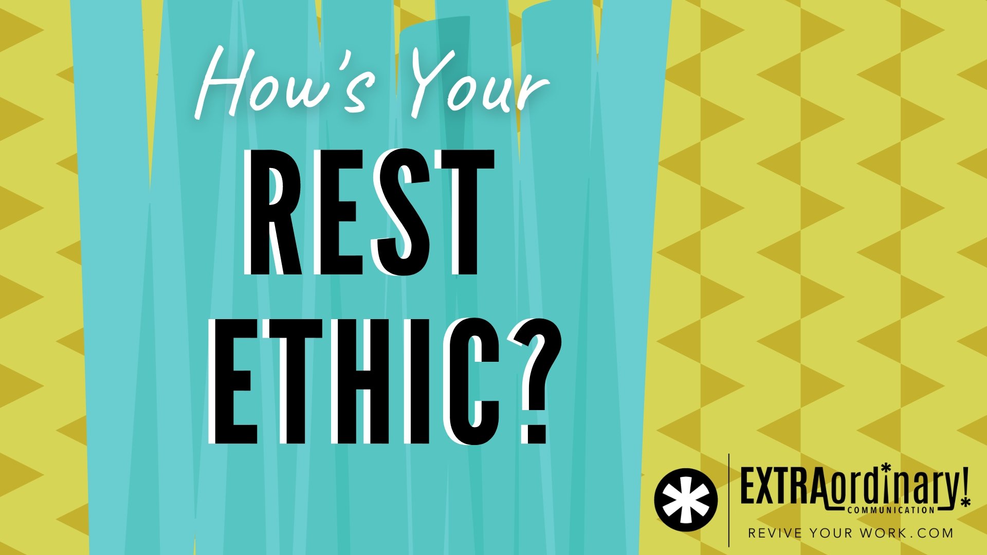 How's your rest ethic? — Revive Your Work How's your rest ethic? — Revive Your Work